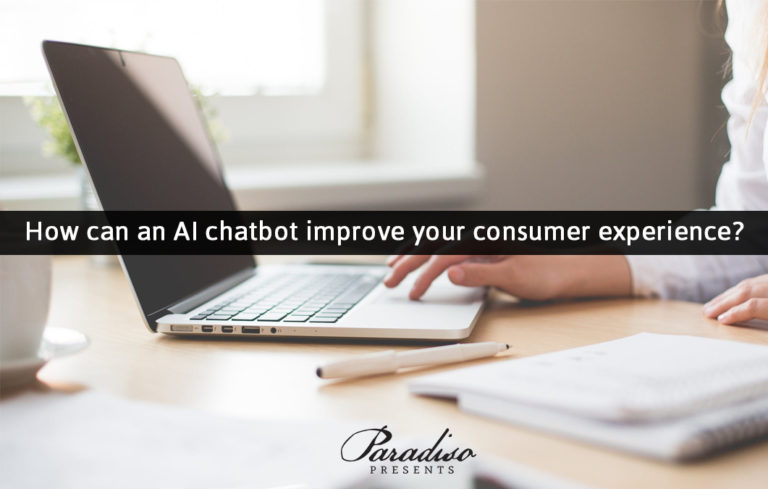 How can an AI chatbot improve your consumer experience? - Paradiso Presents